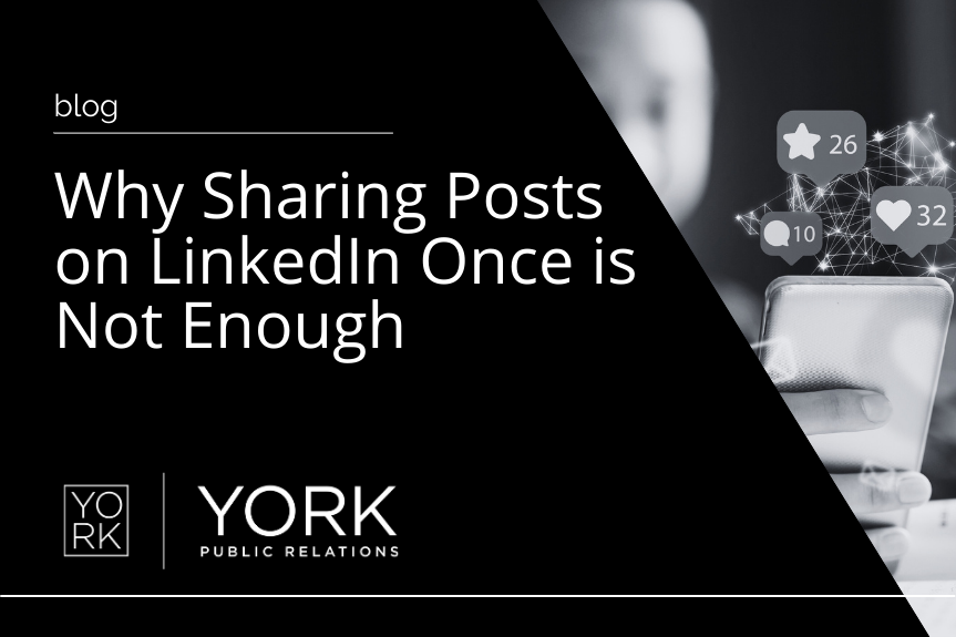 Why Sharing Posts on LinkedIn Once is Not Enough - York Public Relations
